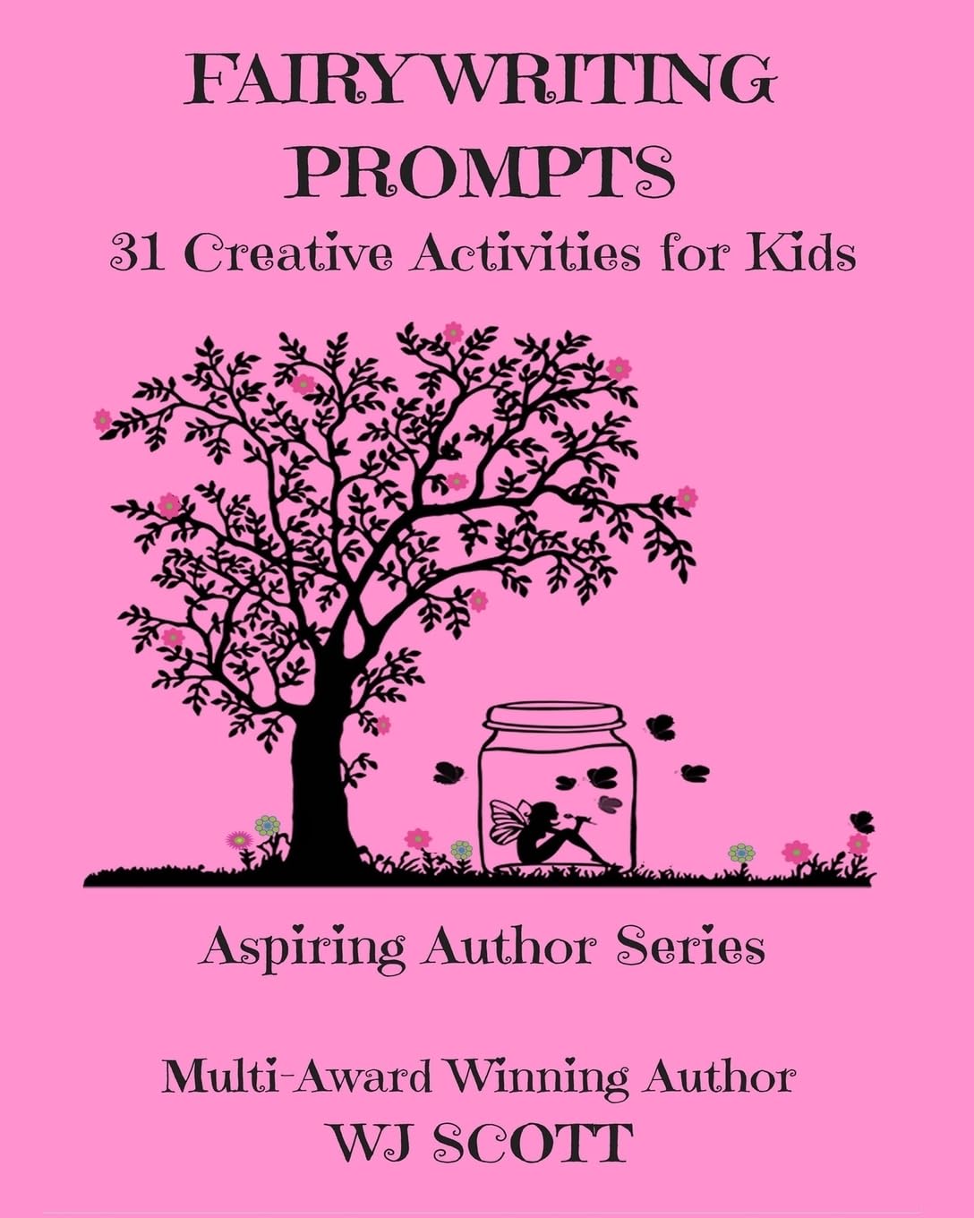 Fairy Writing Prompts: 31 Creative Activities for Kids (Aspiring Author ...