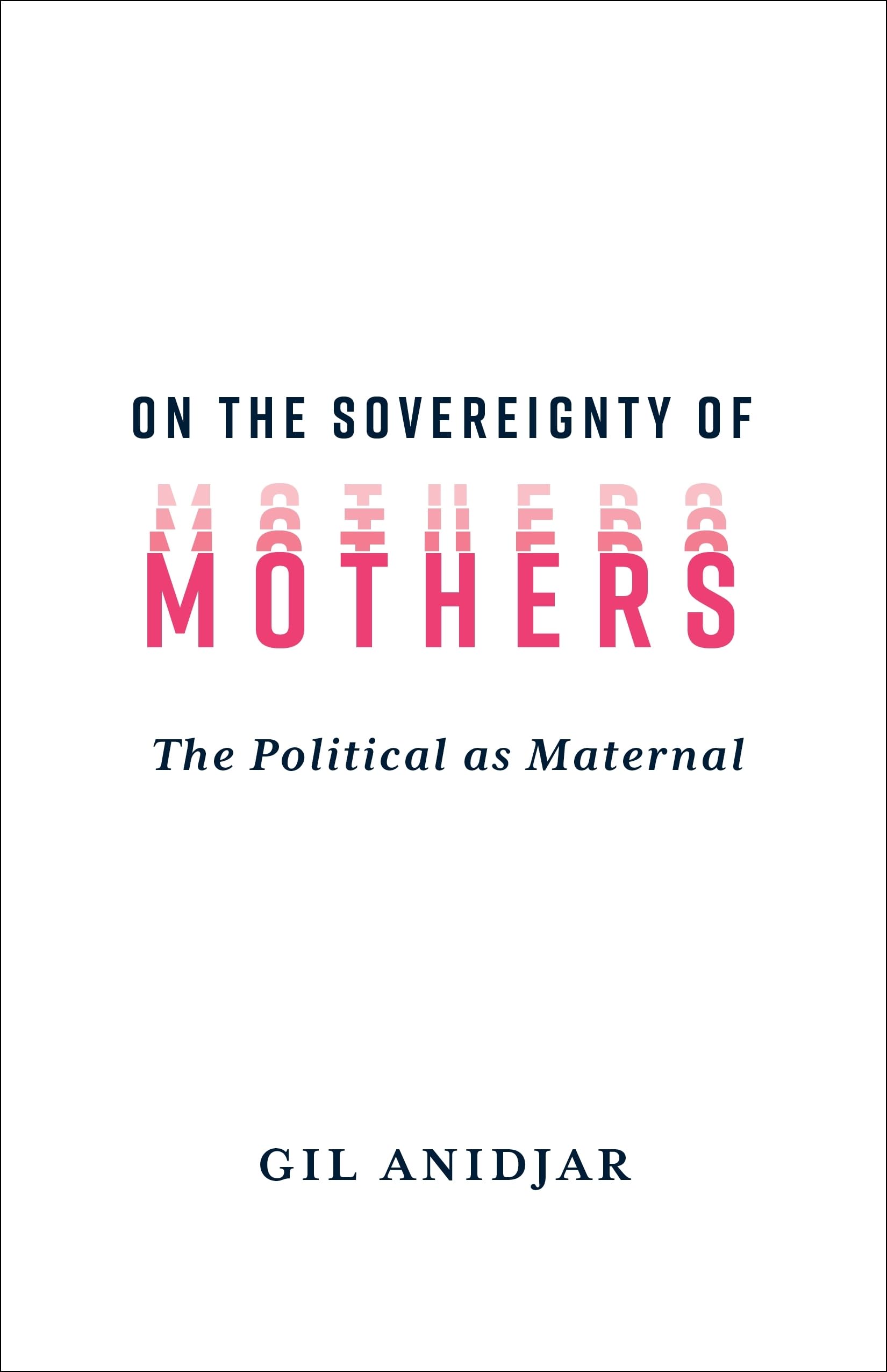 On the Sovereignty of Mothers: The Political as Maternal: Amazon.co.uk ...