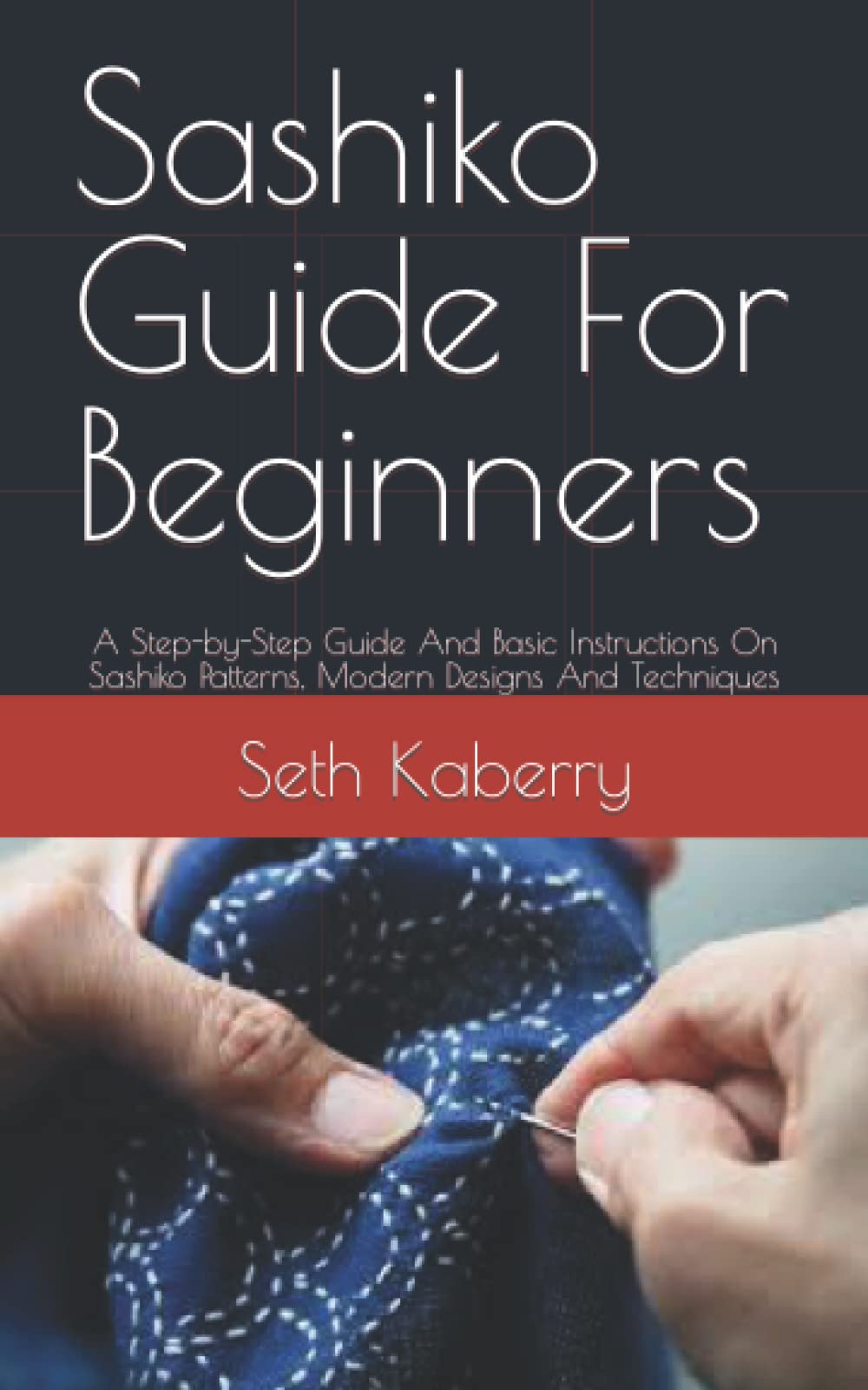 Buy Sashiko Guide For Beginners: A Step-by-Step Guide And Basic ...