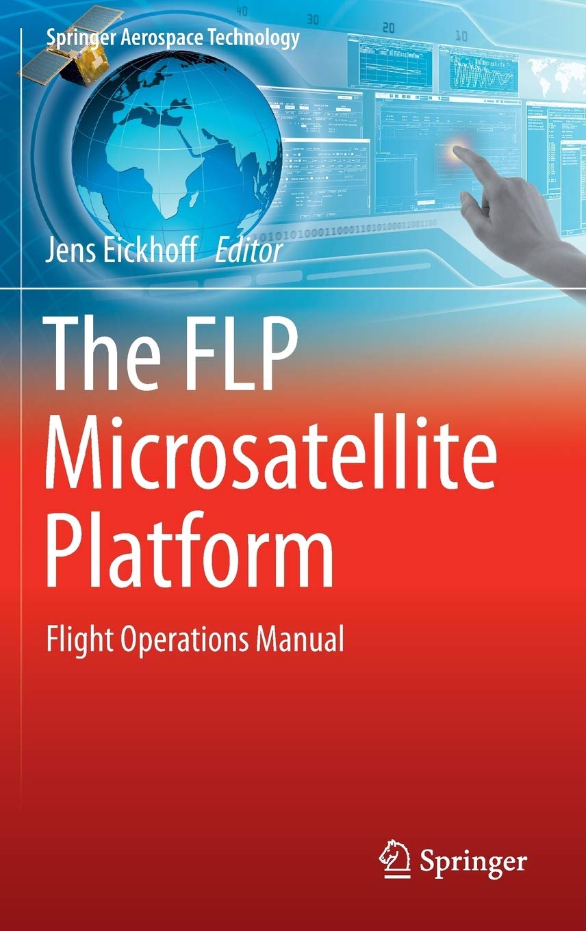 The FLP Microsatellite Platform: Flight Operations Manual (Springer Aerospace Technology ...
