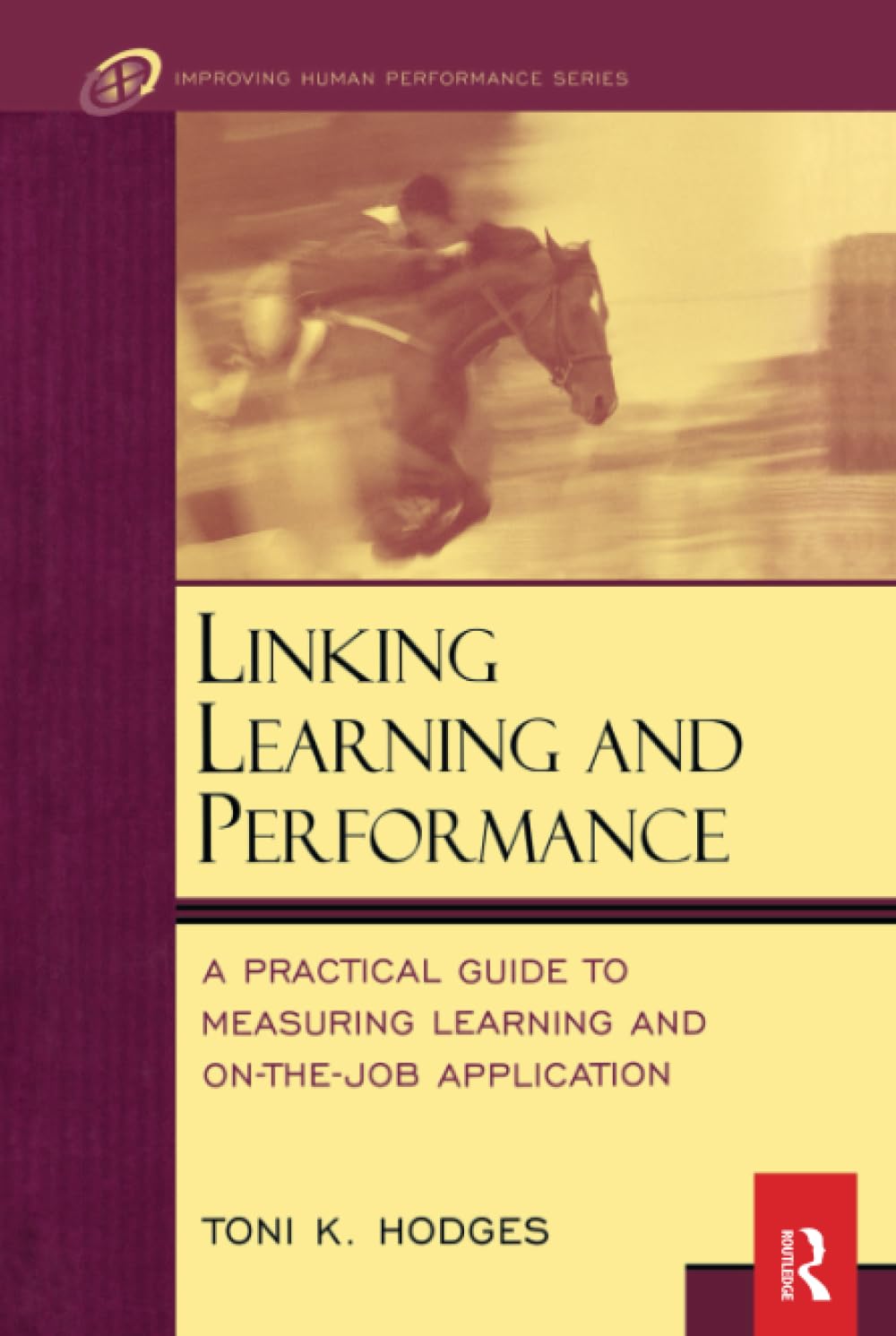 Linking Learning and Performance (Improving Human Performance Series ...
