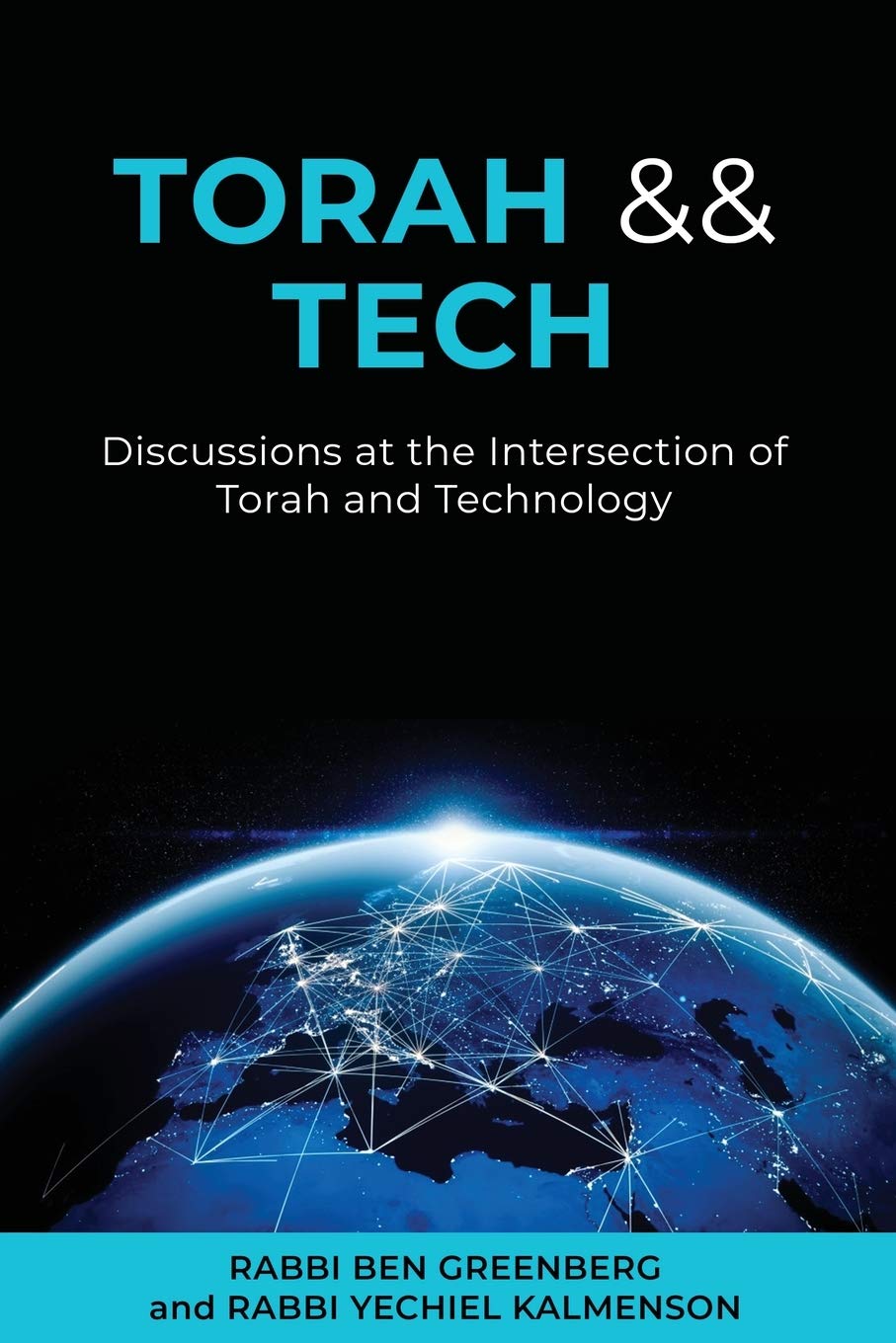 Torah & Tech: Discussions at the Intersection of Torah and Technology: Kalmenson, Yechiel ...