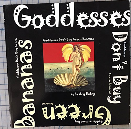 Goddesses Don't Buy Green Bananas: Daley, Lesley: 9780976598107: Amazon ...
