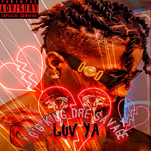 Luv Ya de BIG KING DRE SAVAGE en Amazon Music Unlimited