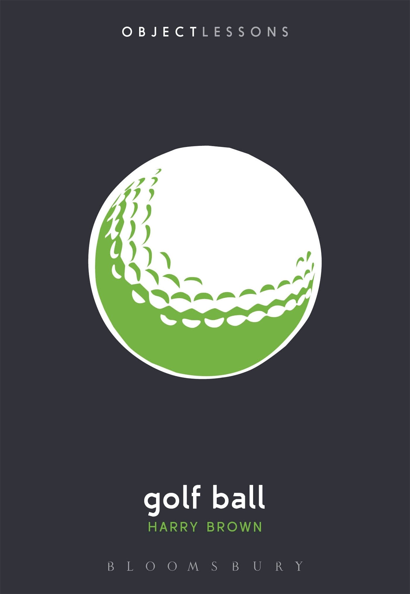 Golf Ball (Object Lessons): Brown, Harry, Schaberg, Christopher, Bogost ...