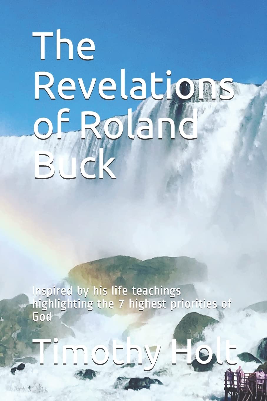 The Revelations of Roland Buck: Inspired by his life teachings ...