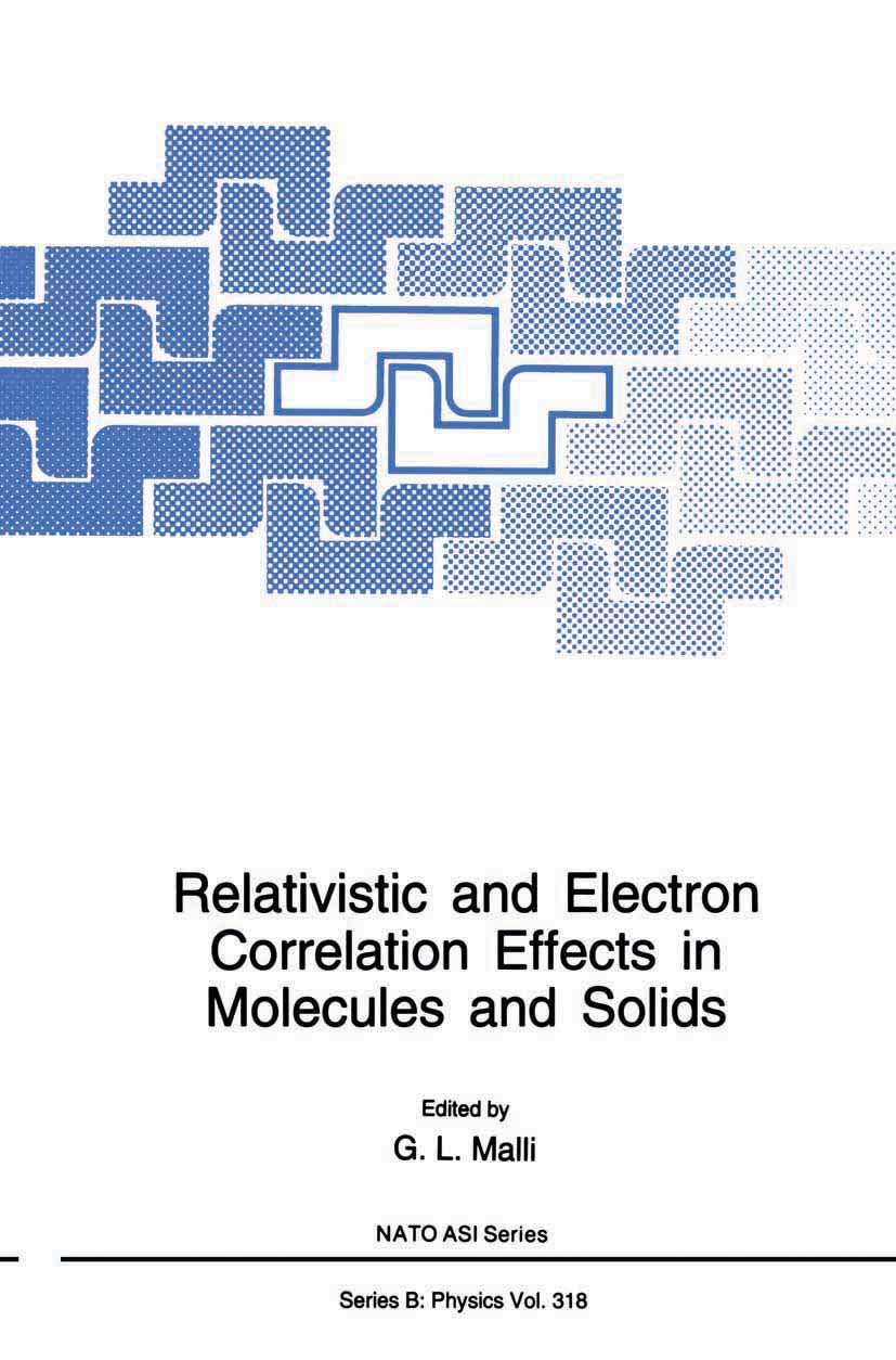 Relativistic And Electron Correlation Effects In Molecules And Solids Nato Science Series B