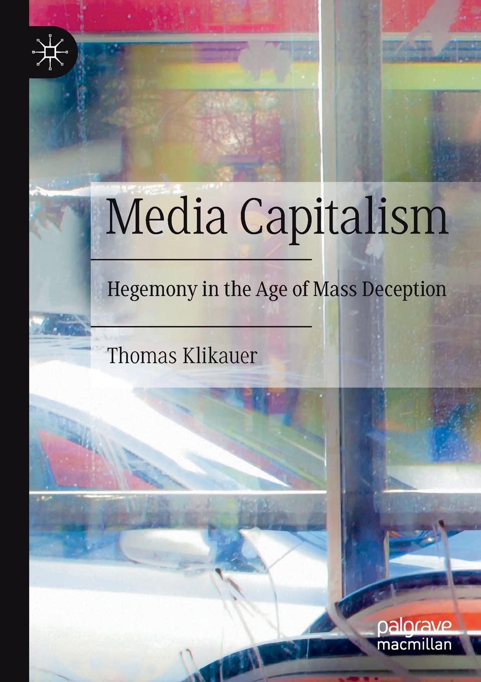 Media Capitalism: Hegemony in the Age of Mass Deception: 9783030879600 ...