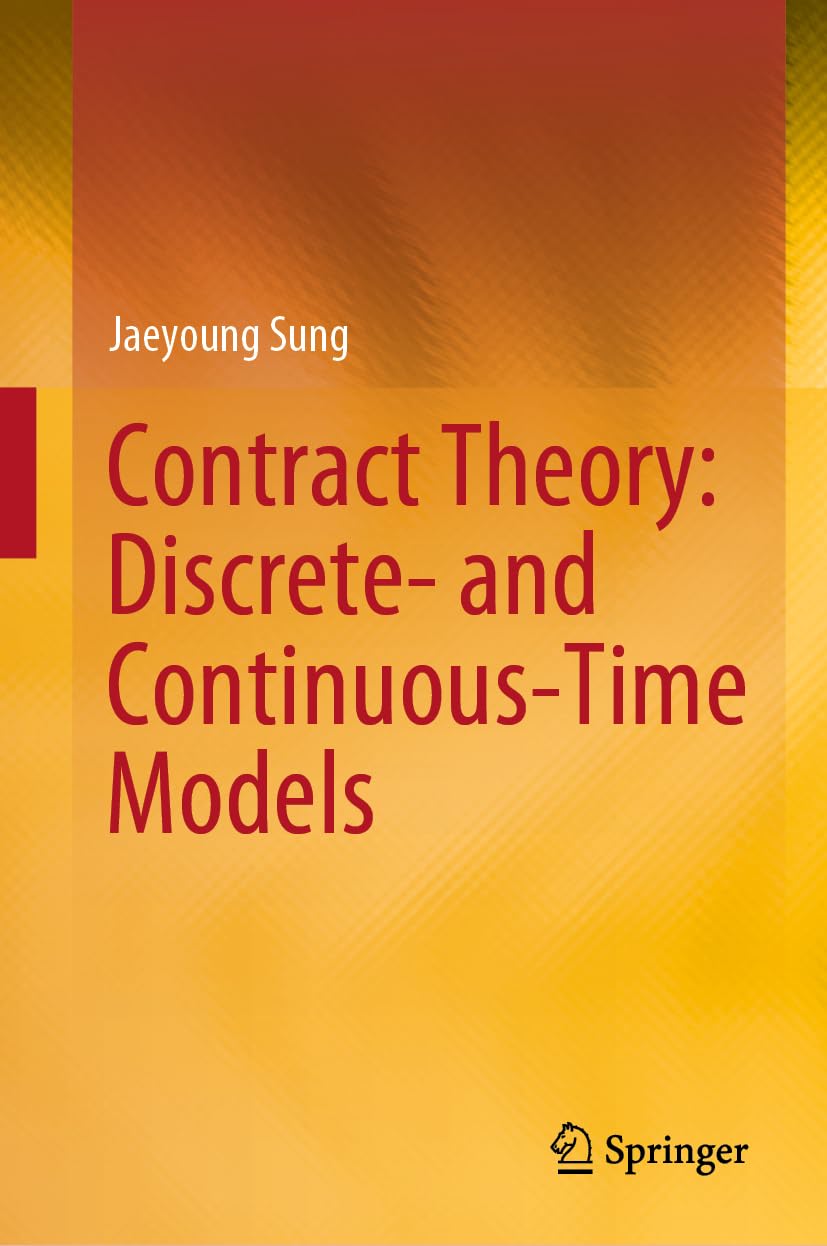 Contract Theory Discrete And Continuous Time Models 9789819954865