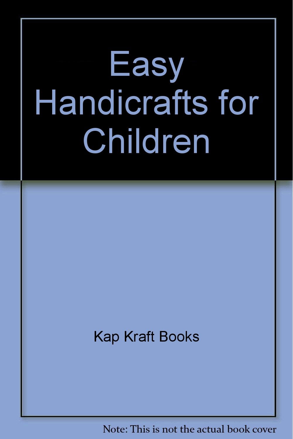 Easy Handicrafts for Children: KAP Kraft Books: Amazon.com: Books