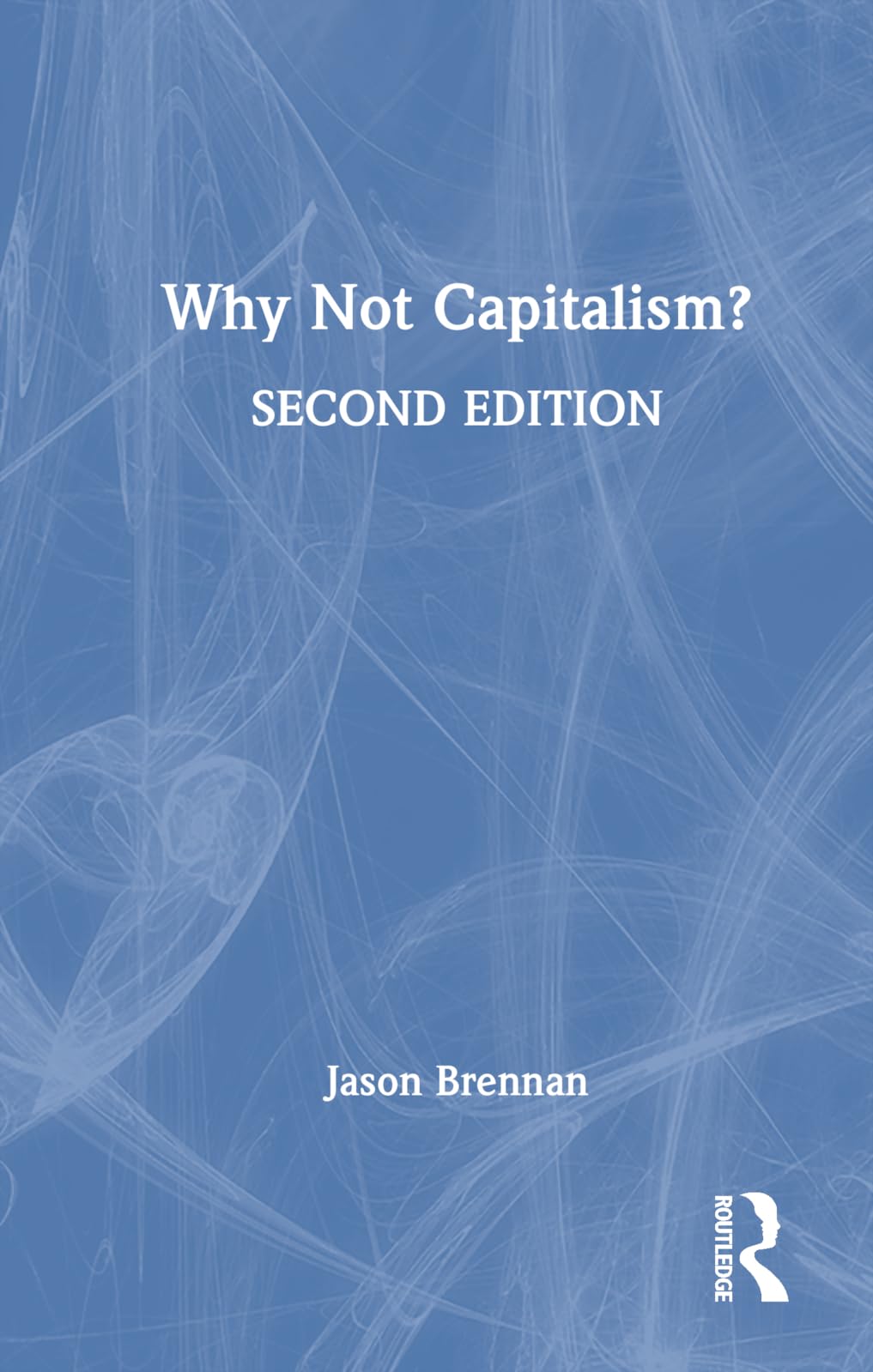 Amazon.com: Why Not Capitalism?: 9781032730103: Brennan, Jason: Books