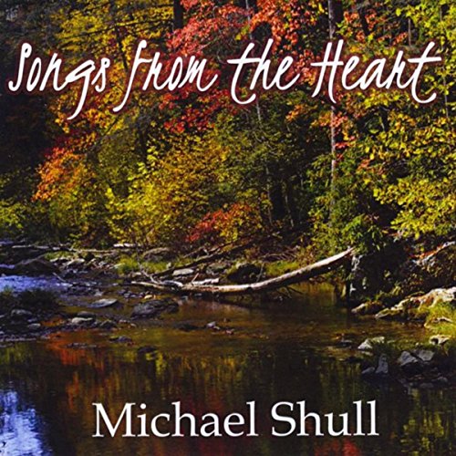Songs from the Heart by Michael Shull on Prime Music