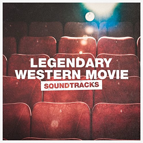Legendary Western Movie Soundtracks by The Complete Movie Soundtrack ...