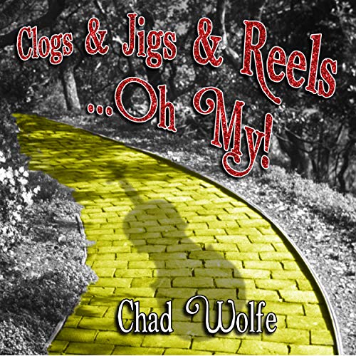 Play Clogs & Jigs & Reels ...Oh My! by Chad Wolfe on Amazon Music
