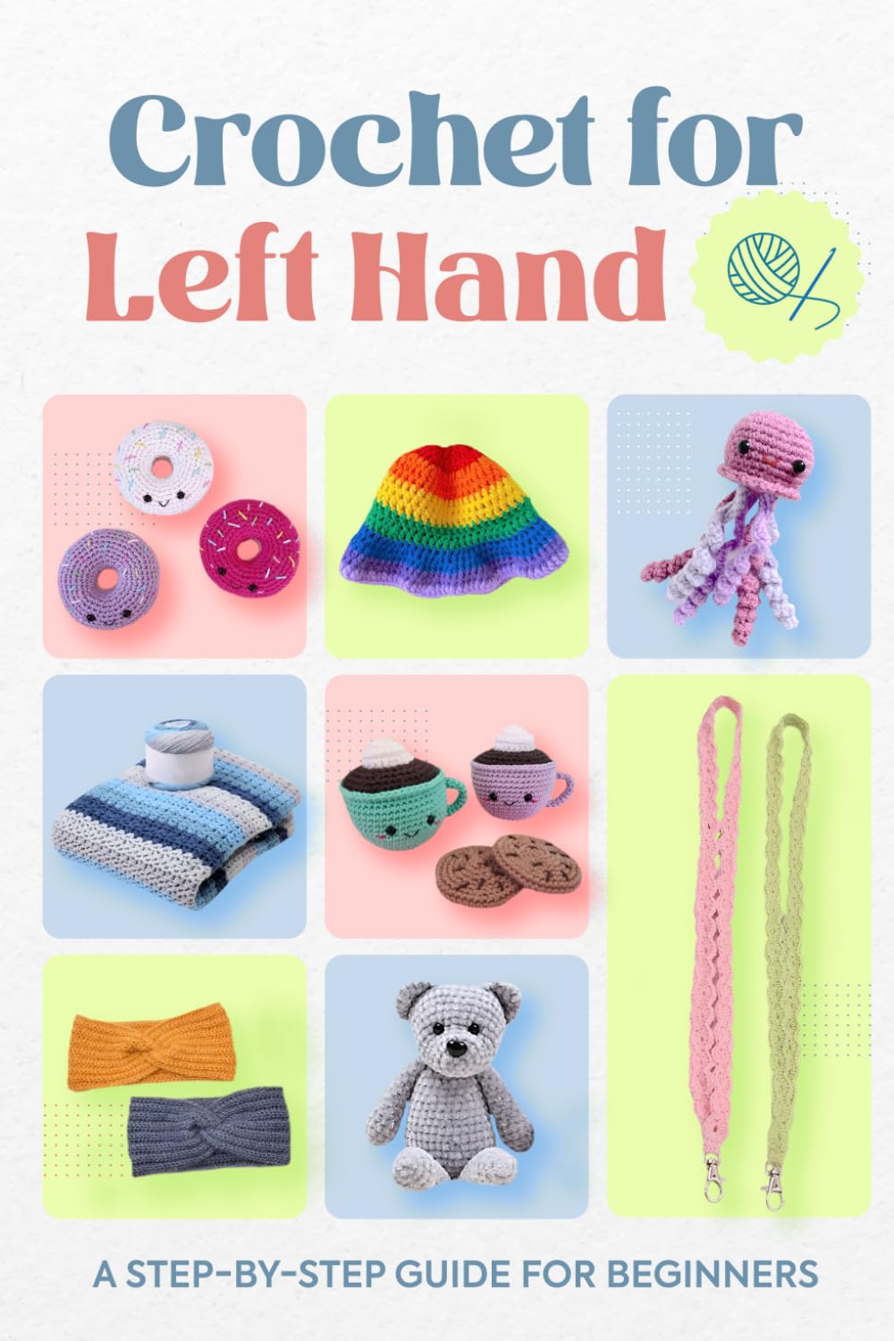 Crochet for Left Hand: A Step-by-Step Guide for Beginners: Donnelly ...