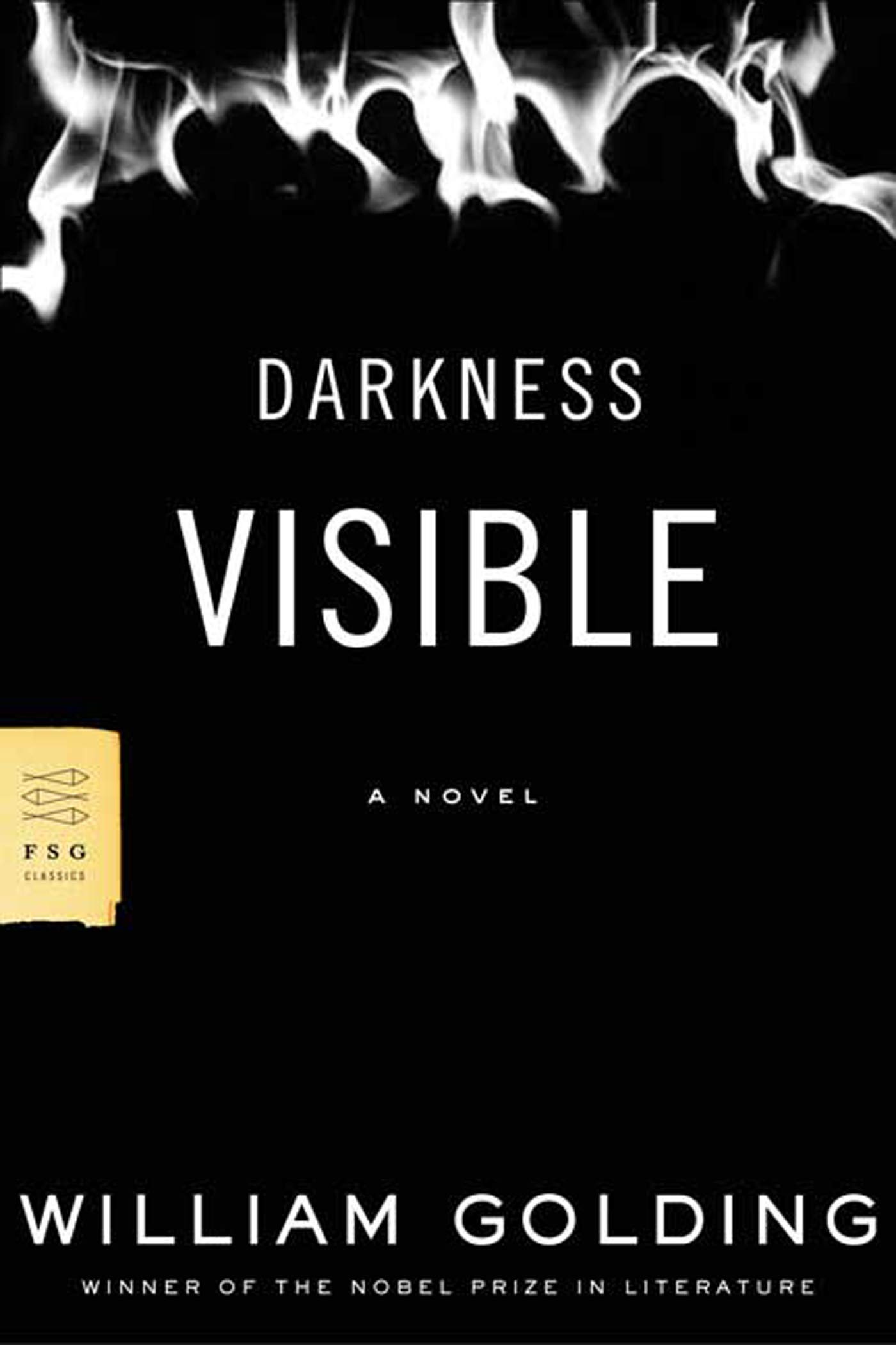 Darkness Visible: A Novel (FSG Classics): Golding, William, Byatt, A.S ...