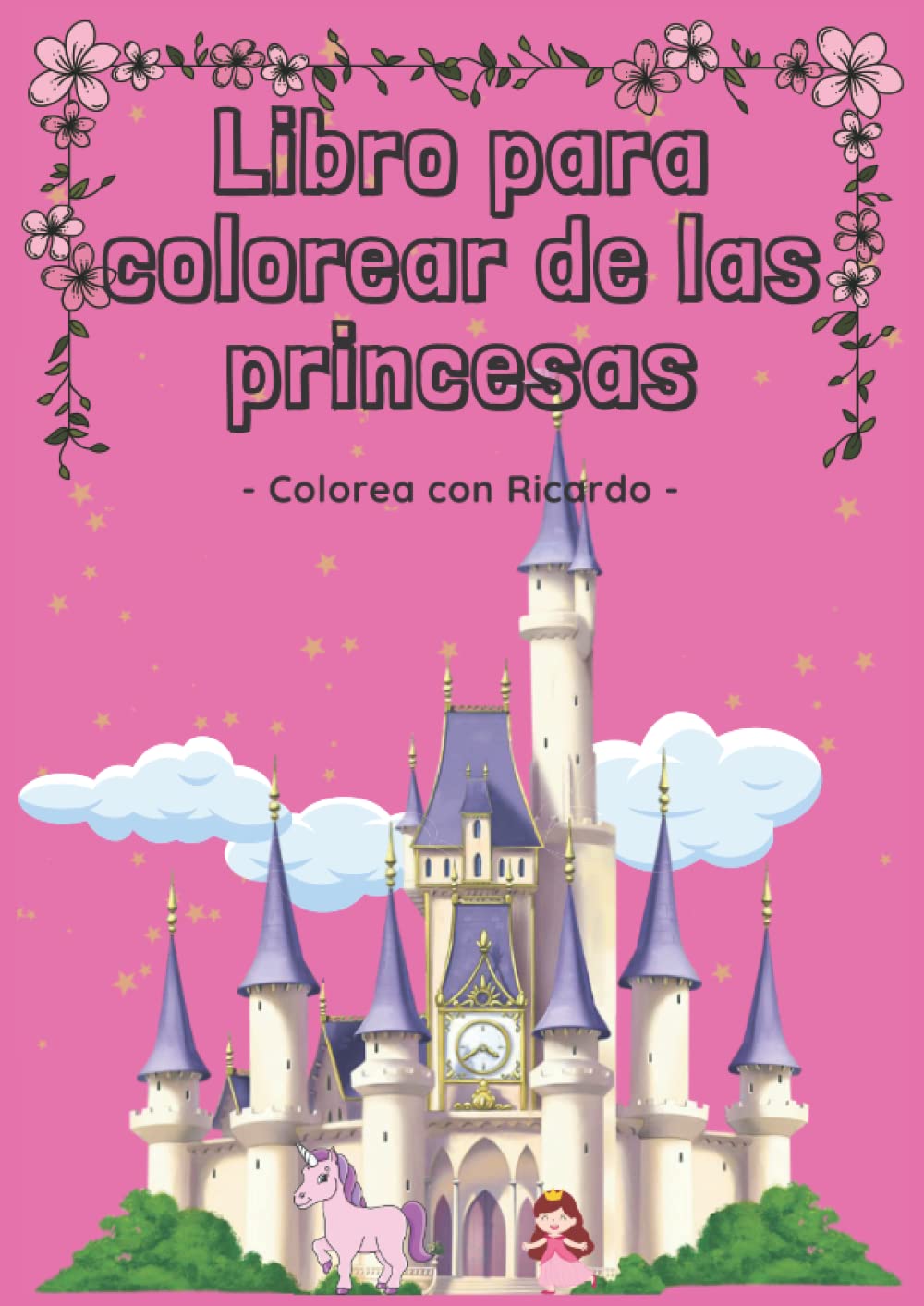 Colorea Con Ricardo Libro Para Colorear Princesas 33 Esplendidas ...
