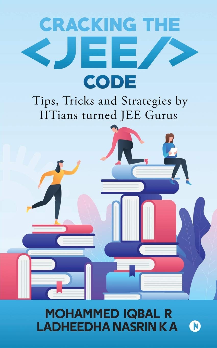 Cracking the JEE Code : Tips, Tricks and Strategies by IITians turned ...