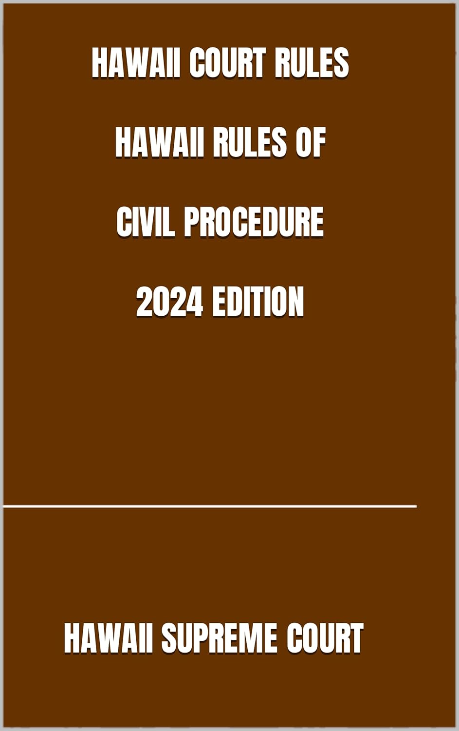 HAWAII COURT RULES HAWAII RULES OF CIVIL PROCEDURE 2024 EDITION ...