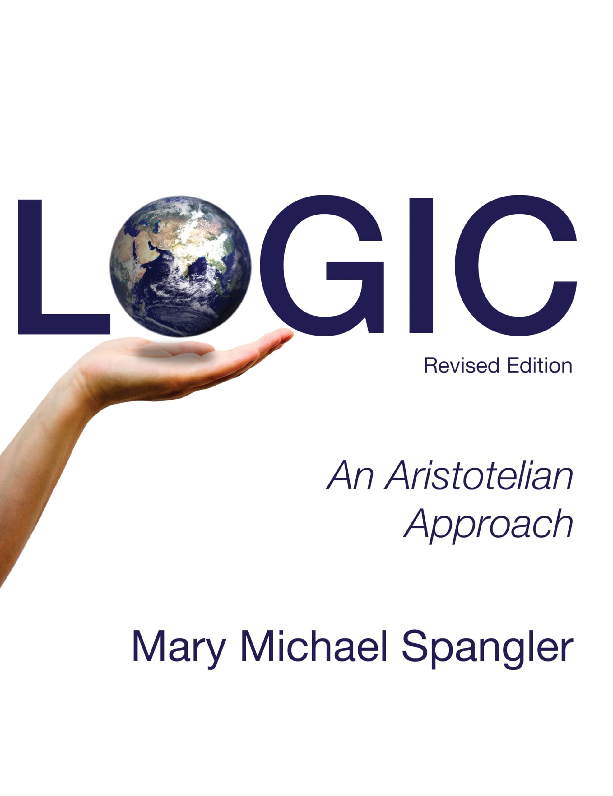 Logic: An Aristotelian Approach: Spangler, Mary Michael: 9781620325537 ...