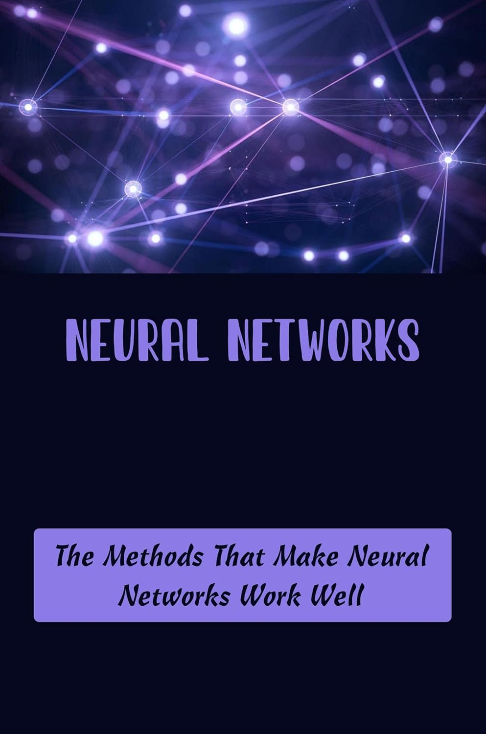 Amazon.com: Neural Networks: The Methods That Make Neural Networks Work ...