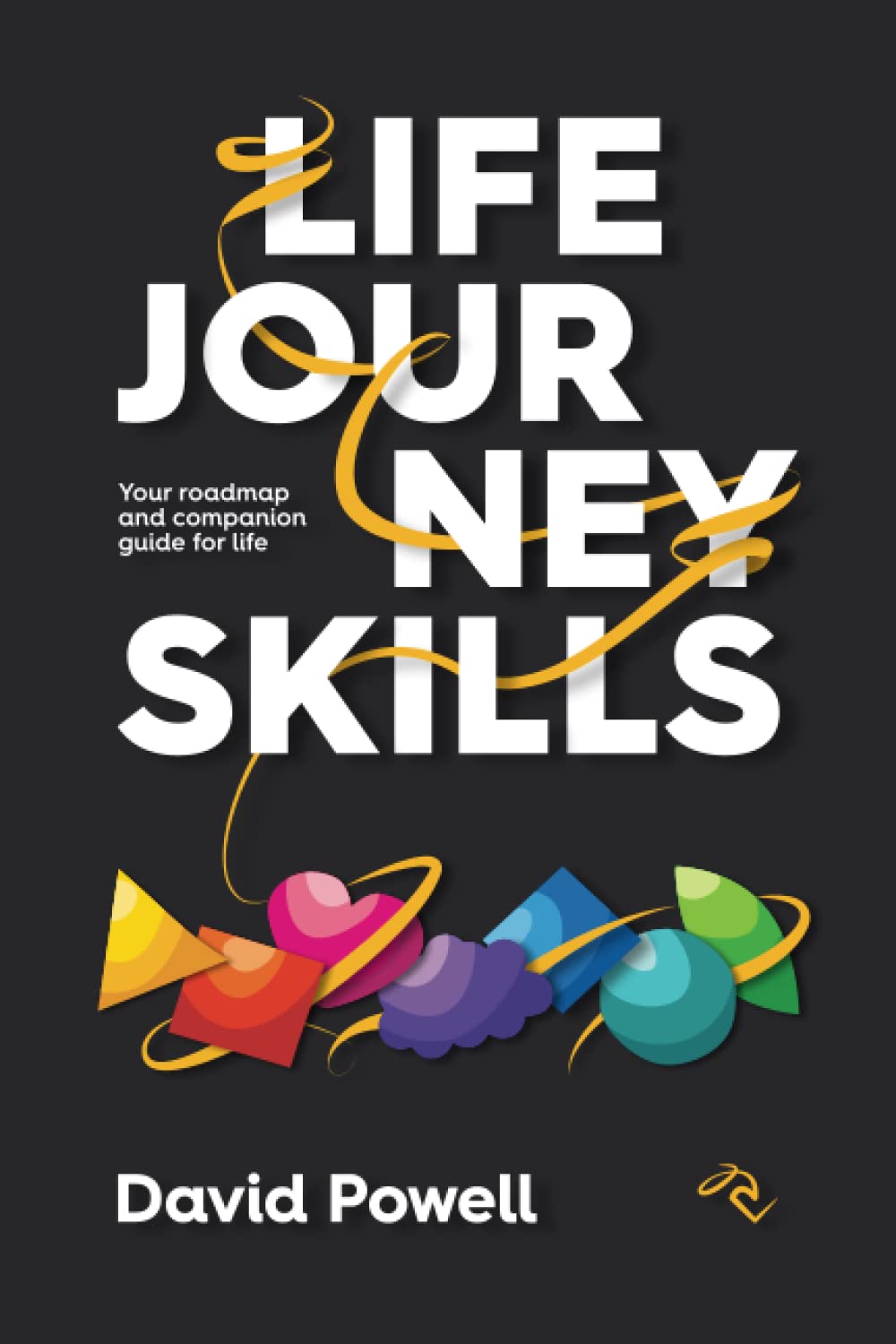 Life Journey Skills: Your Roadmap and Companion Guide for Life: Powell ...