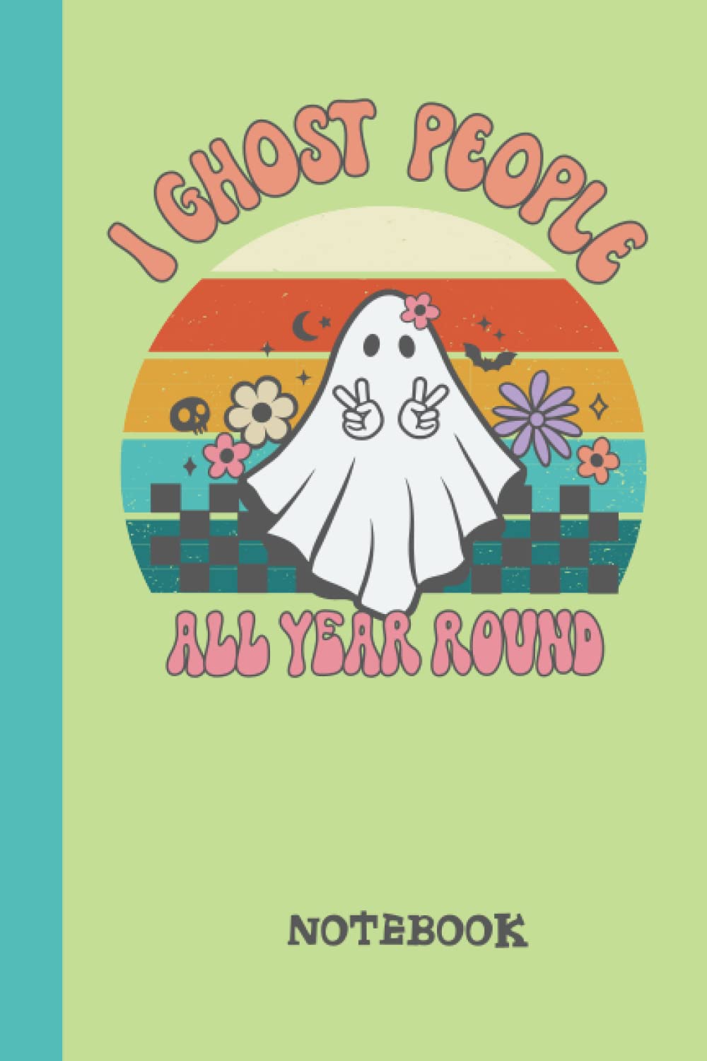 I Ghost People All Year Round Notebook: Retro Halloween Ghost Journal ...