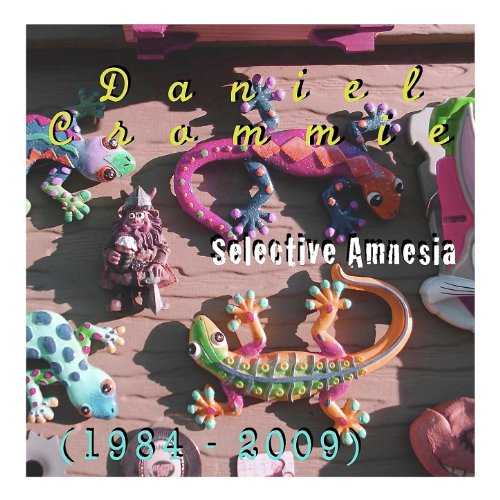 Amazon MusicでDaniel CrommieのSelective Amnesia - Best of 1984-2007を再生する