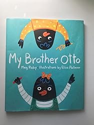 Amazon.com: My Brother Otto: 9781423651543: Raby, Meg, Pallmer, Elisa ...