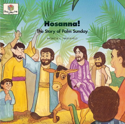 Hosanna: The Story of Palm Sunday (God Loves Me, 43): Nederveld ...