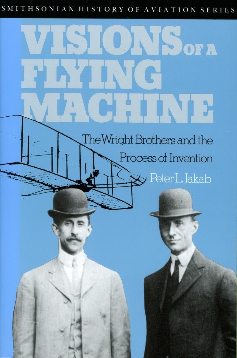 Visions of a Flying Machine (Smithsonian History of Aviation and ...