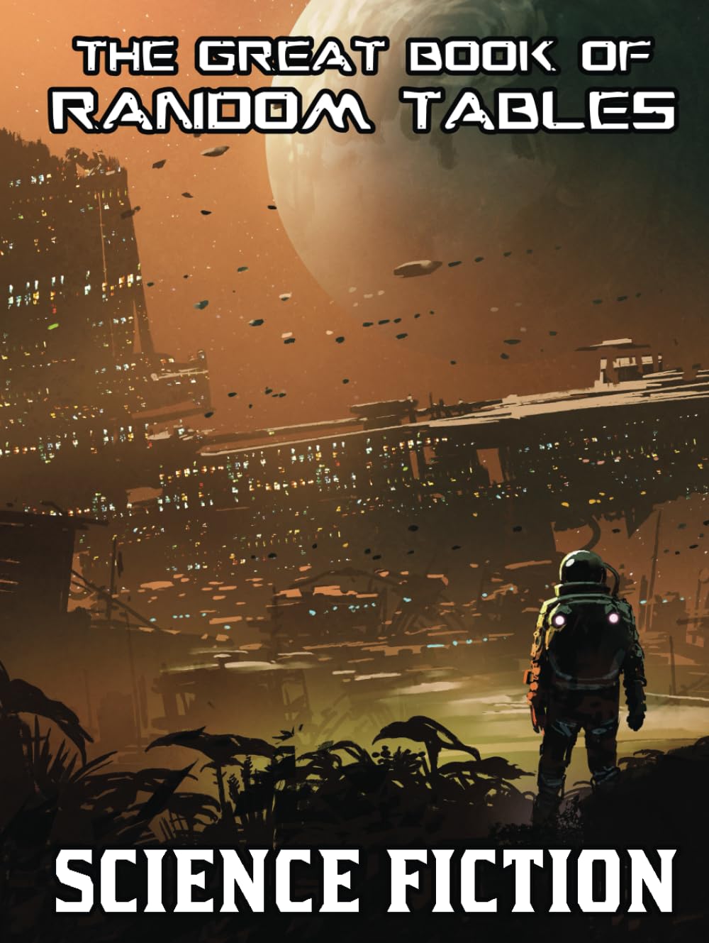 The Great Book of Random Tables: Science Fiction: 138 D100 Random ...