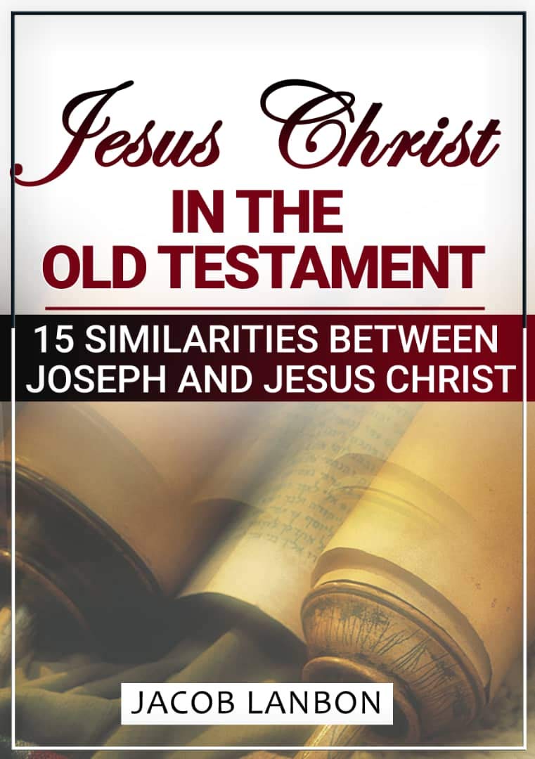 JESUS CHRIST IN THE OLD TESTAMENT: 15 Similarities Between Joseph and ...