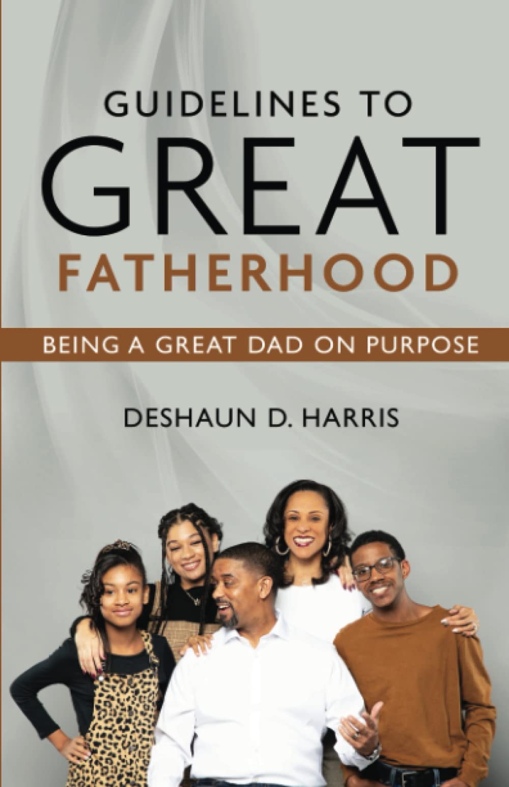 Guidelines to Great Fatherhood: Being a great dad on purpose: Harris ...