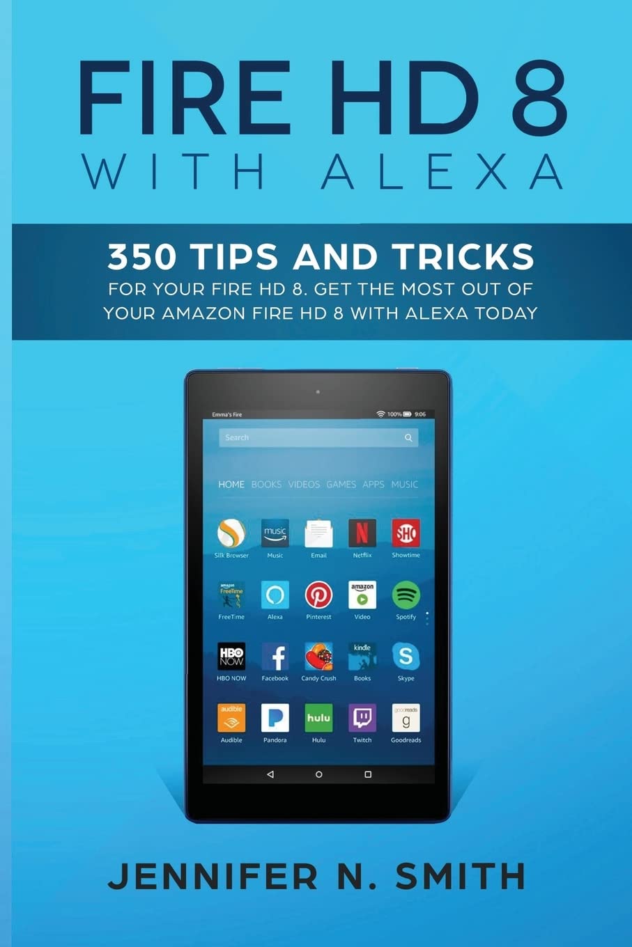 Amazon.com: Fire HD 8 with Alexa: 350 Tips and Tricks For Your Fire HD ...