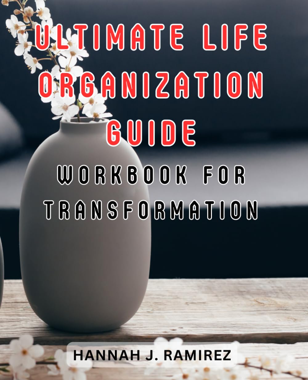 Ultimate Life Organization Guide: Workbook for Transformation ...