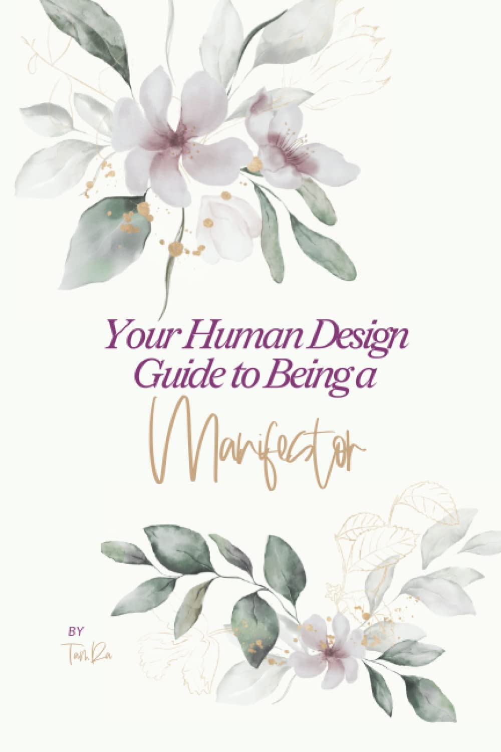 Your Human Design Guide to Being a Manifestor: Your Human Design Guide ...
