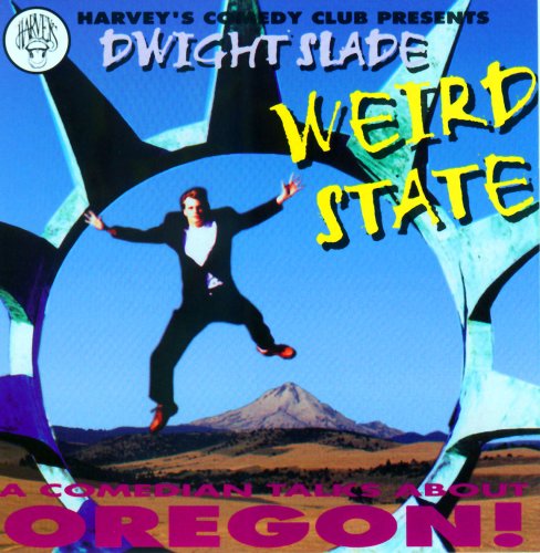 Dwight Slade, Dwight Slade - Weird State: A Comedian Talks About Oregon ...