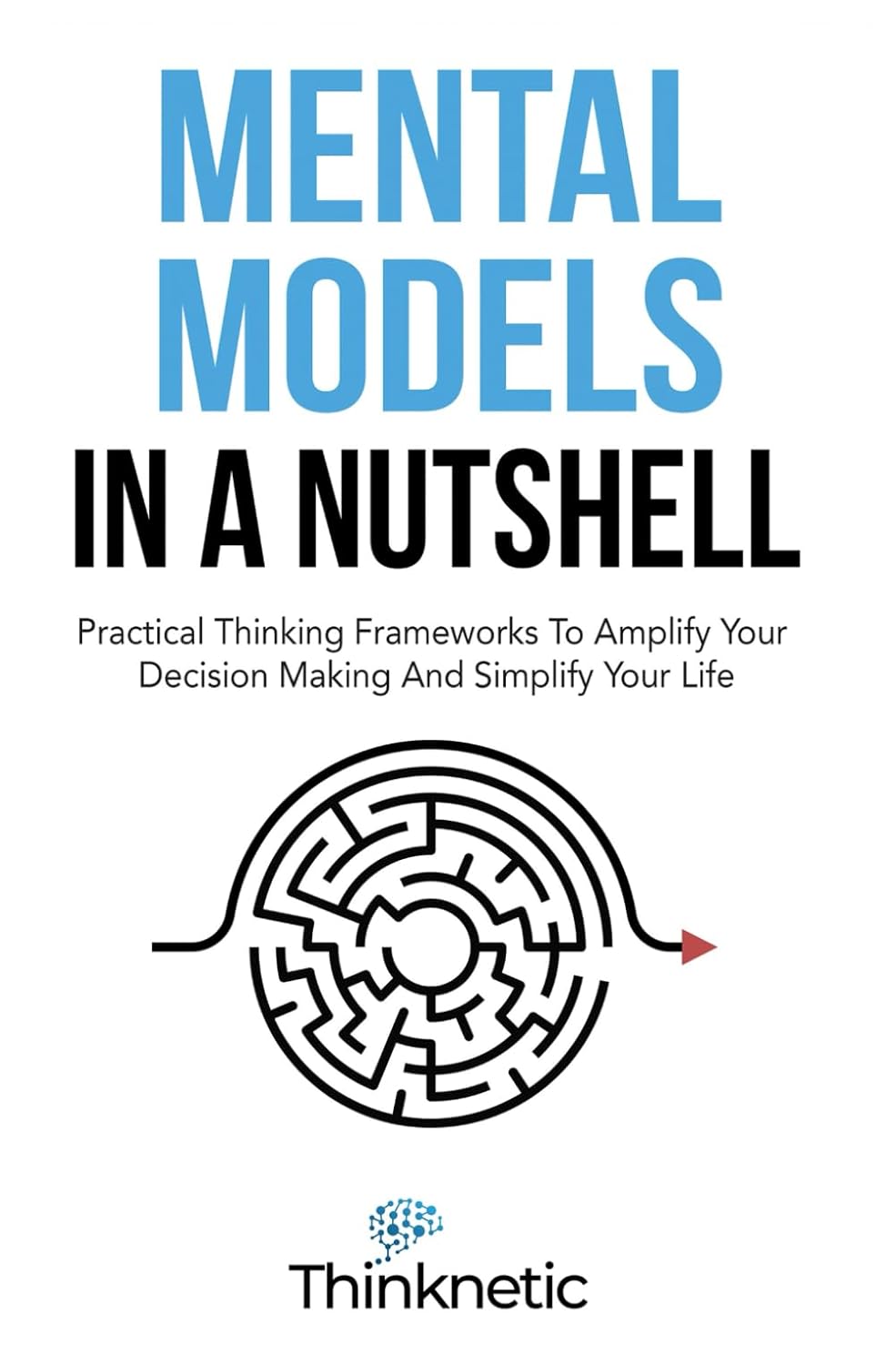 Mental Models In A Nutshell: Practical Thinking Frameworks To Amplify ...