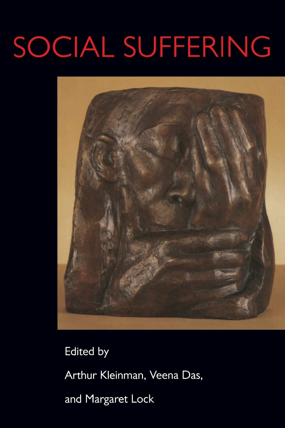 Social Suffering: Kleinman, Arthur, Das, Veena, Lock, Margaret M ...