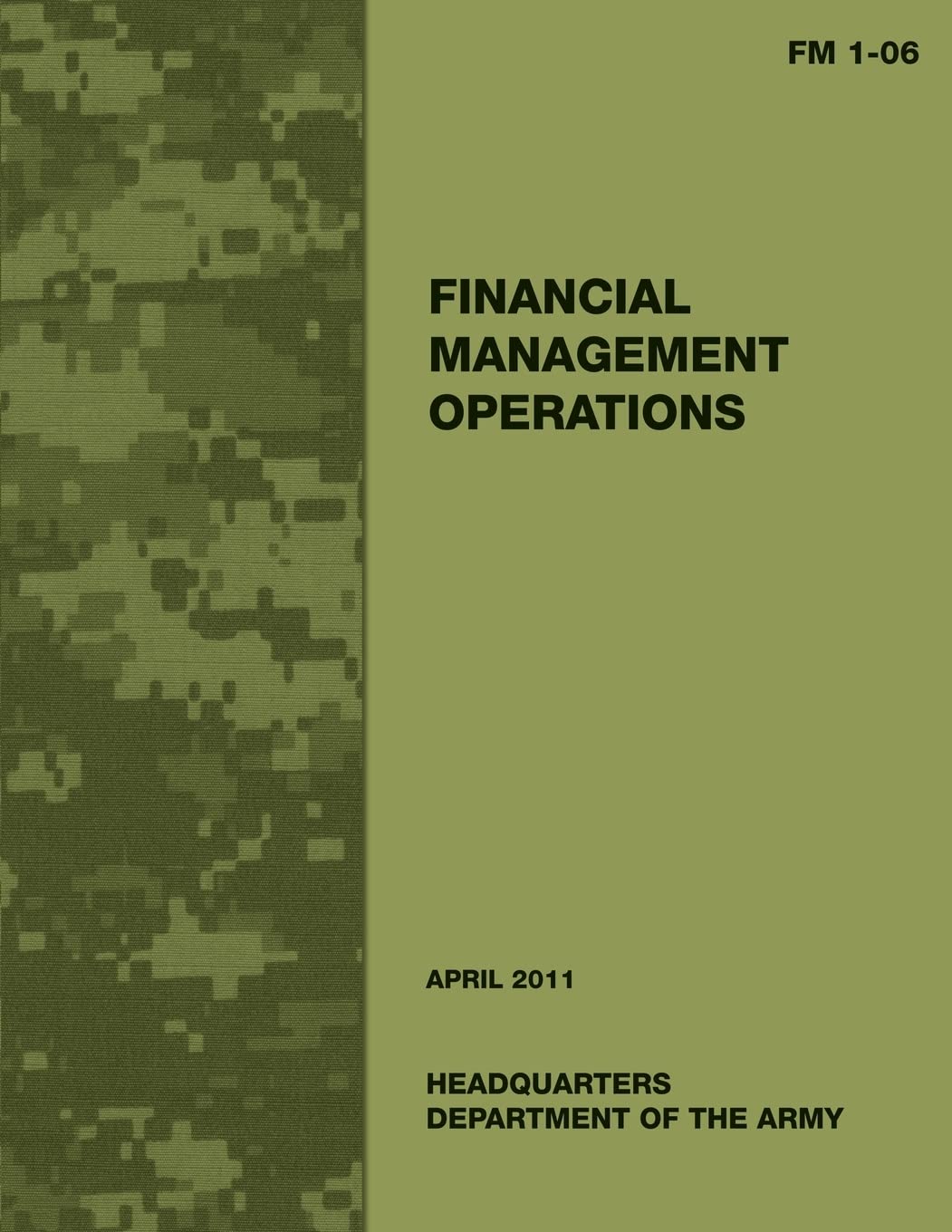 Financial Management Operations (FM 1-06): Army, Department of the ...
