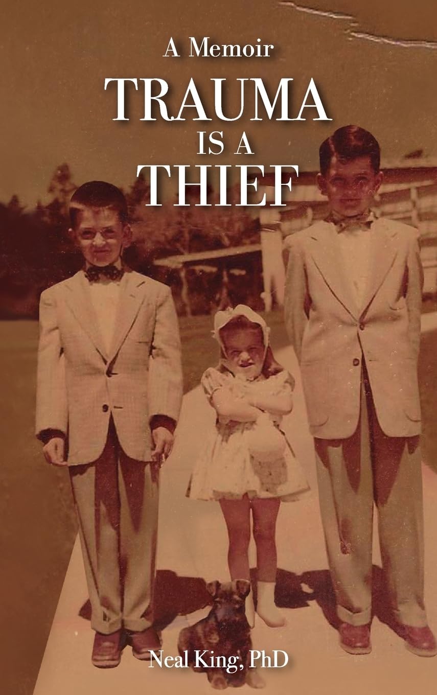 Trauma Is a Thief: King, Neal: 9781637656457: Amazon.com: Books