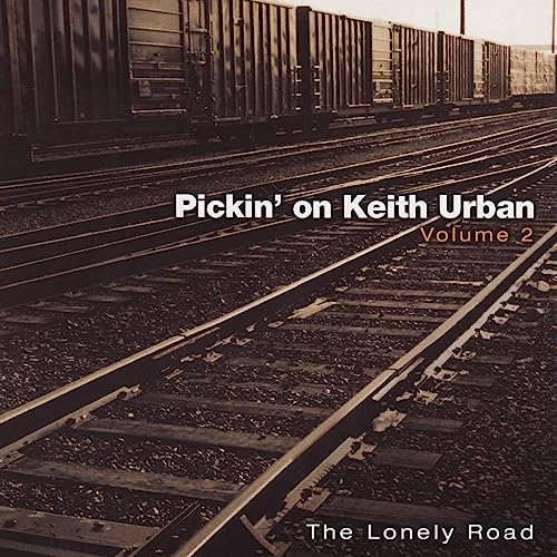 Play Pickin' On Keith Urban, Vol. 2: The Lonely Road by Pickin' On ...