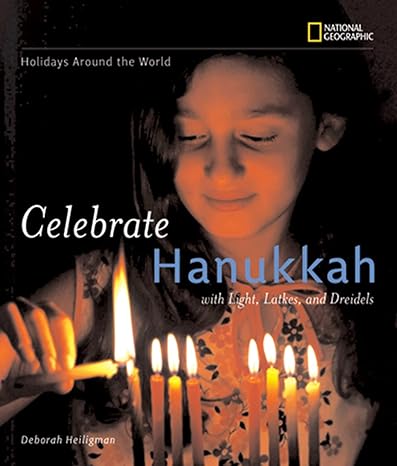Holidays Around the World: Celebrate Hanukkah: With Light, Latkes, and ...
