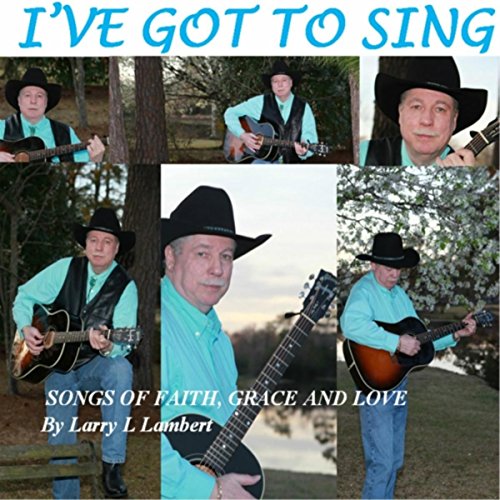 I've Got to Sing by Larry L Lambert on Amazon Music - Amazon.co.uk