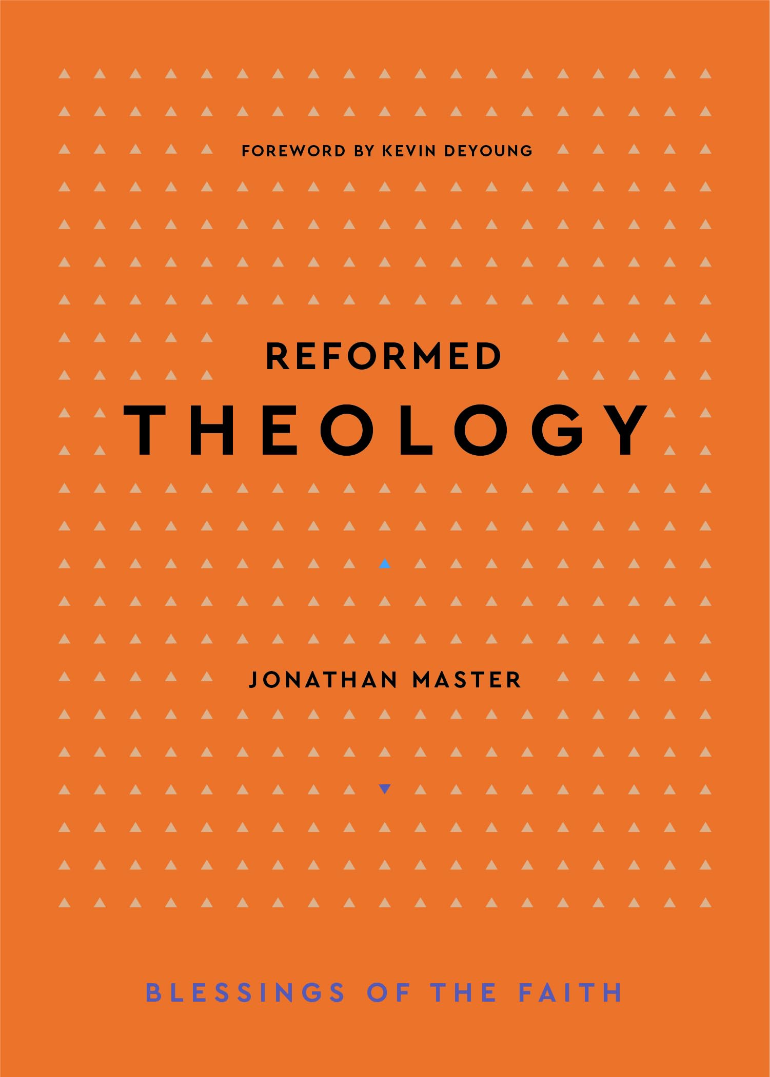 Reformed Theology (Blessings of the Faith): Master, Jonathan Lair ...