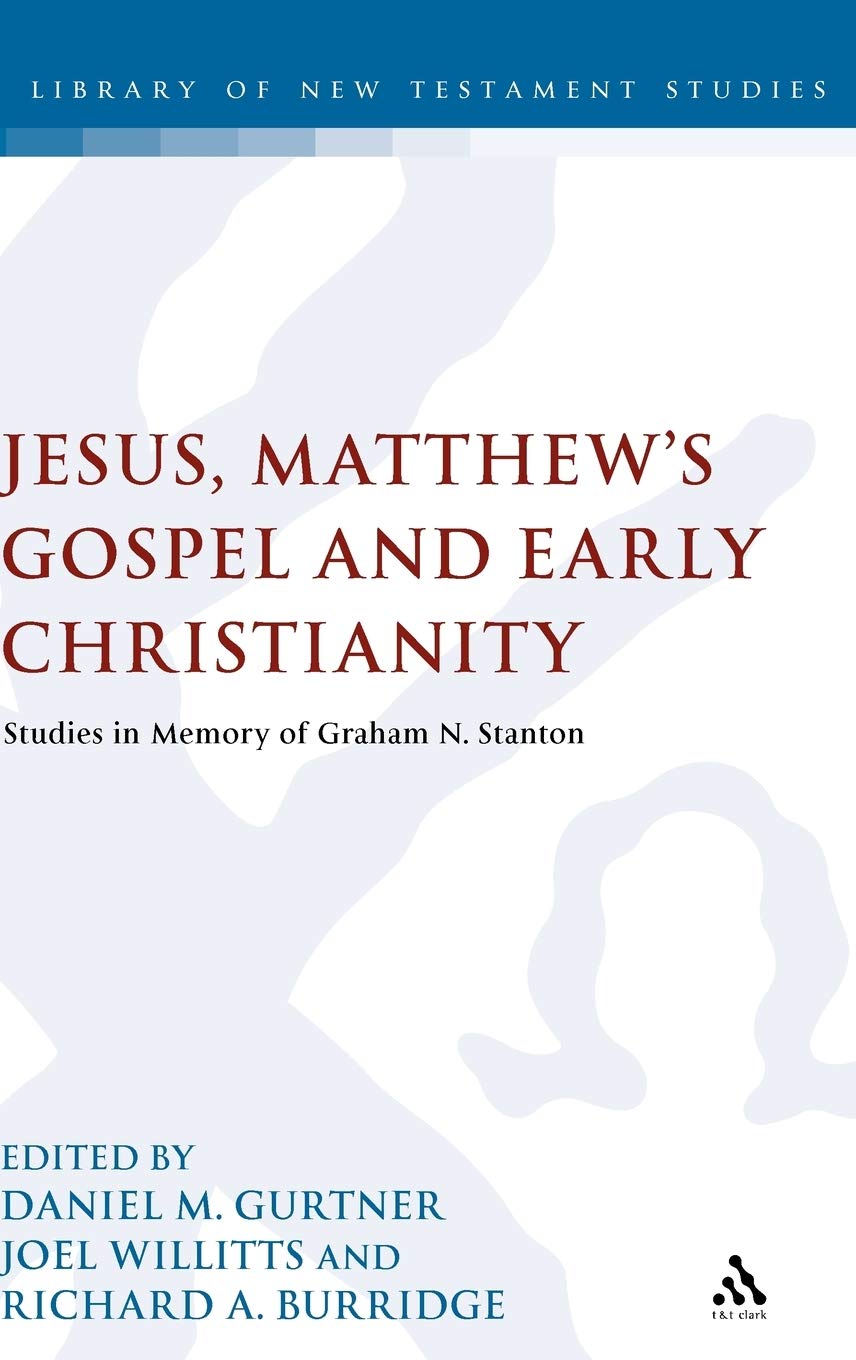 Jesus, Matthew's Gospel and Early Christianity: Studies in Memory of ...