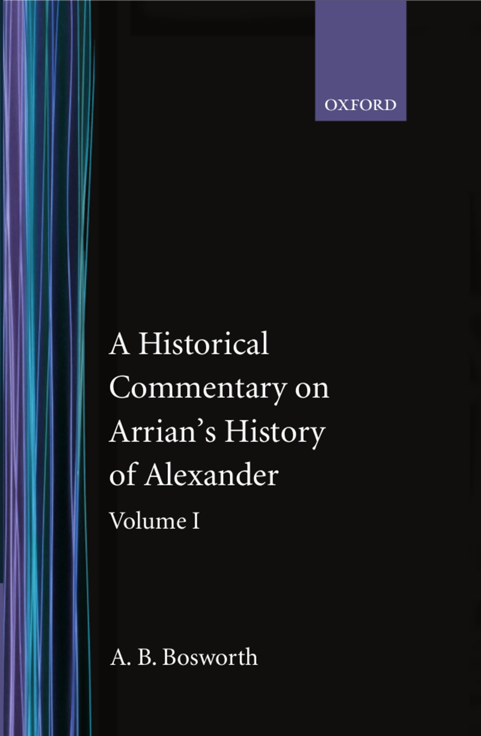 A Historical Commentary on Arrian's History of Alexander, Vol. 1: Books ...