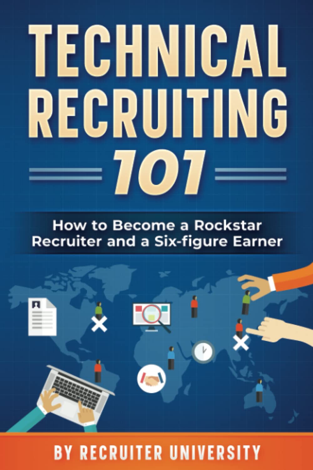 Technical Recruiting 101: How to Become a Rockstar Recruiter and a Six ...