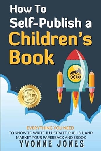 How To Self-Publish A Children's Book: Everything You Need To Know To ...